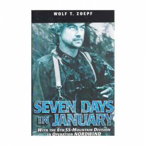 SEVEN DAYS IN JANUARY With the 6th SS-Mountain Division in Operation ...